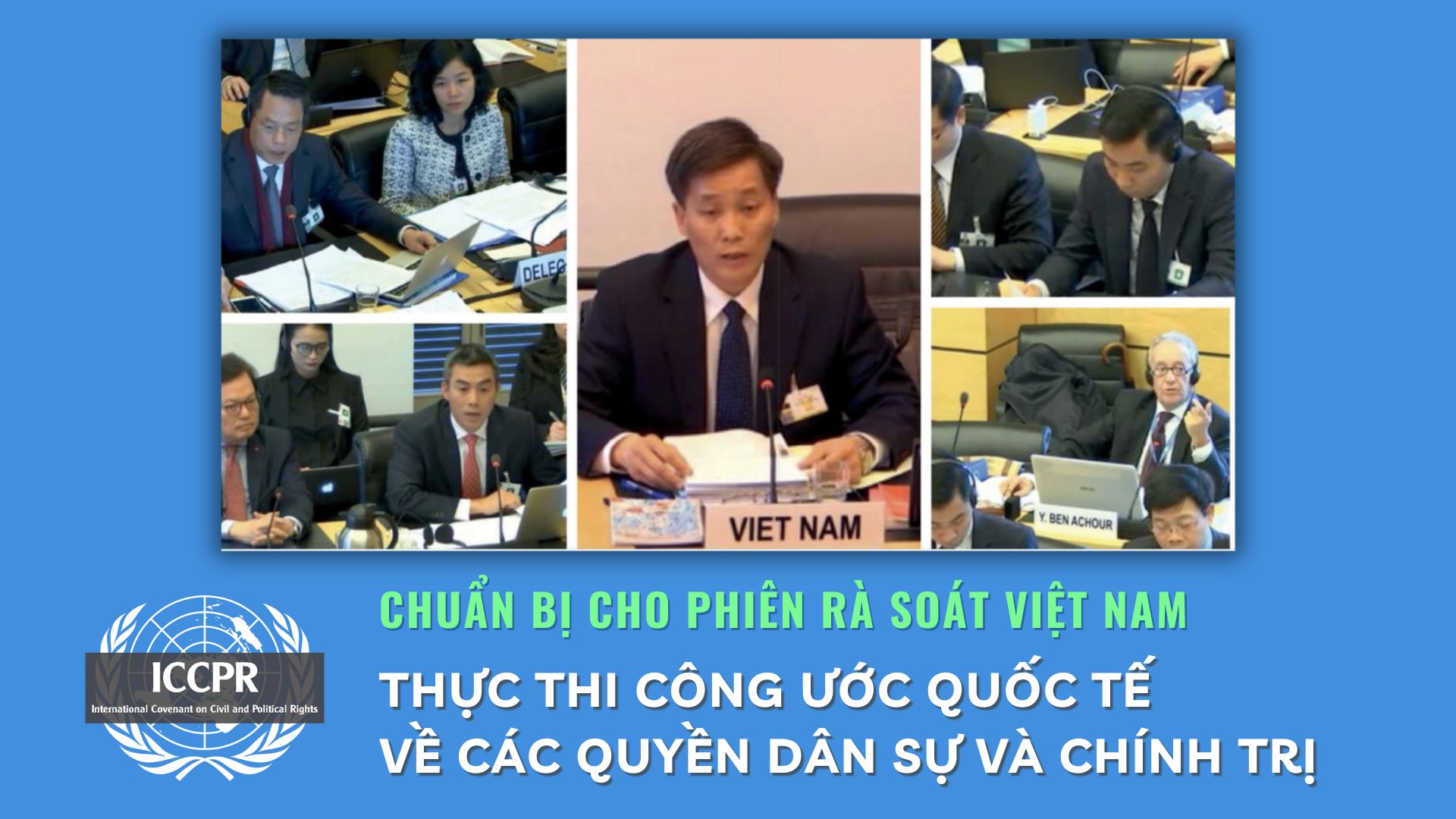 ICCPR: Chuẩn bị cho phiên rà soát Việt Nam thực thi Công Ước Quốc Tế Về Các Quyền Dân Sự Và ...
